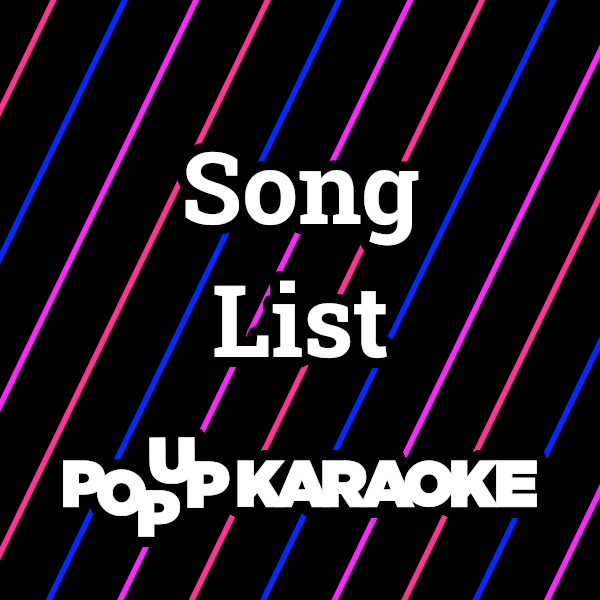 Song List – Pop Up Karaoke